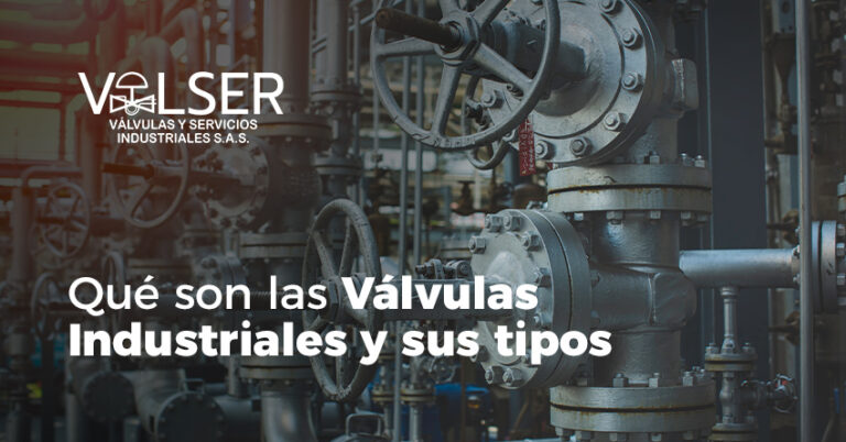 Que son las Válvulas Industriales y sus tipos | Valser Industriales